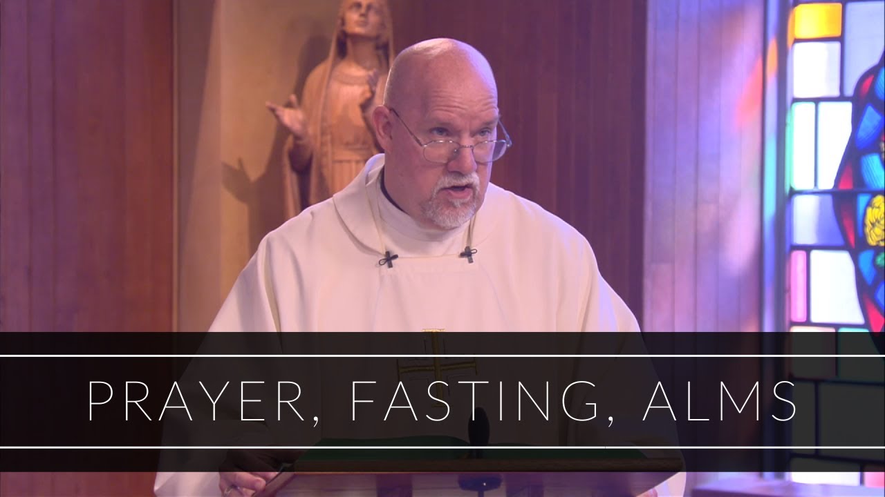 Prayer, Fasting, Alms | Homily: Father Paul Ring - YouTube