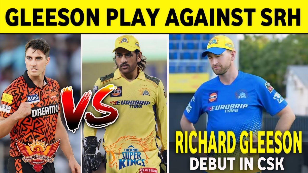 IPL 2024 : Richard Gleeson Debut in CSK | CSK vs SRH Preview | Head to ...