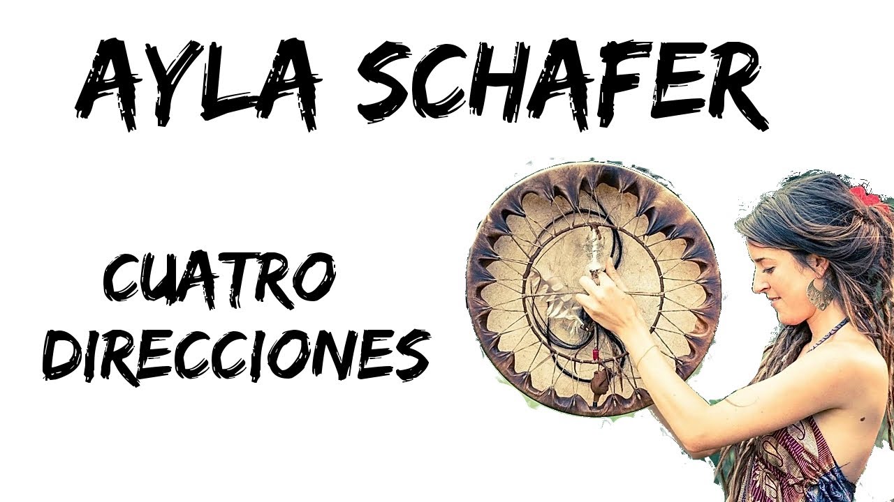 Ayla Schafer - Cuatro Direcciones (Extended Version) - YouTube