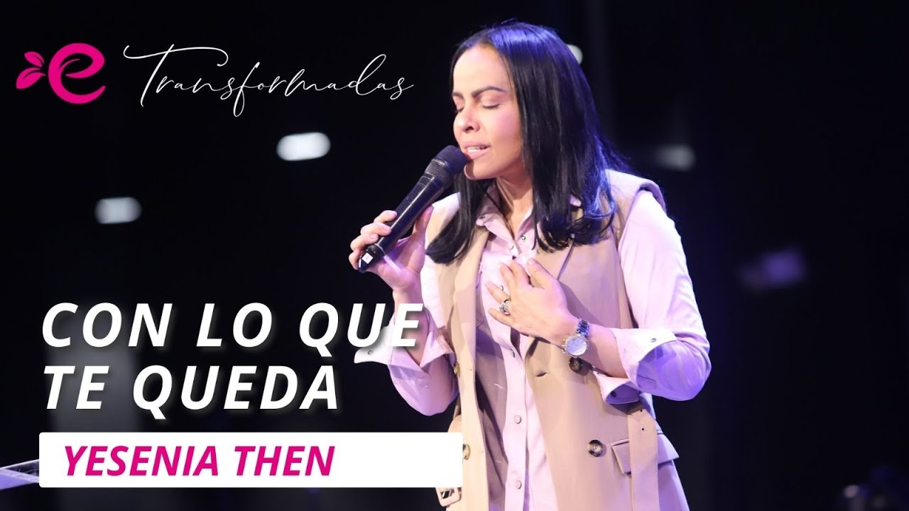 Con lo que te queda - Yesenia Then - Edifica 2022 - YouTube