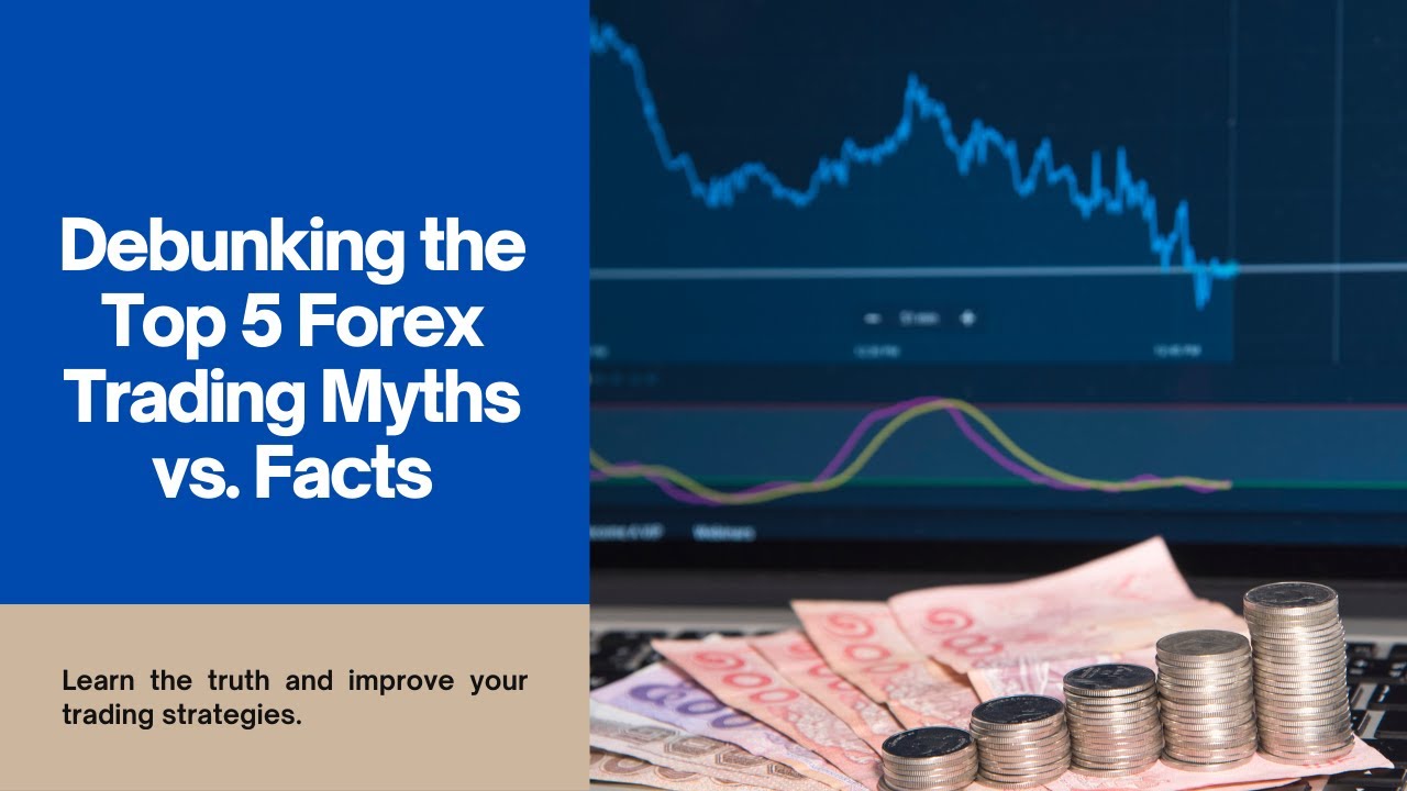 Top 5 Forex Trading Myths vs. Facts - YouTube