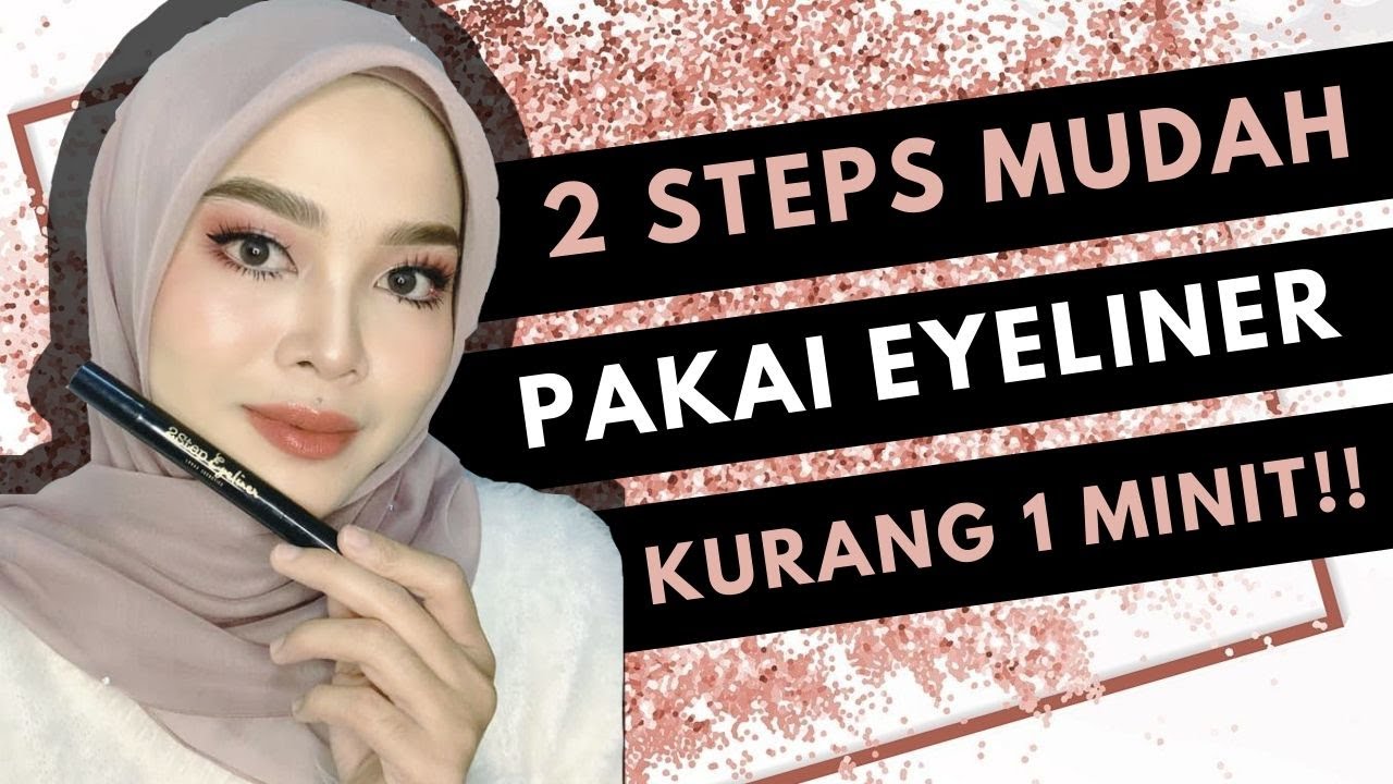 2 STEPS MUDAH PAKAI EYELINER TAK SAMPAI 1 MINIT! - YouTube