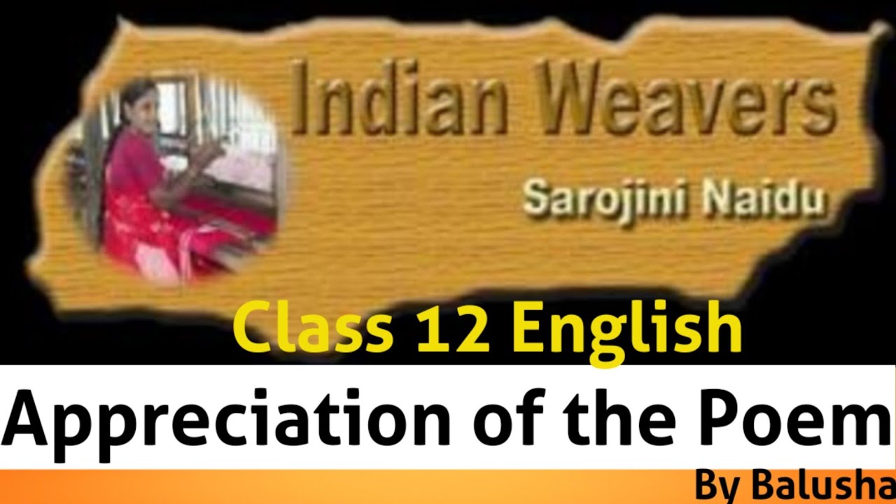 APPRECIATION ON INDIAN WEAVERS..BY SAROJINI NAIDU..HSC BOARD ...