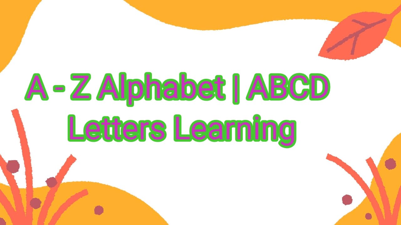 Alphabet Learning A - Z | ABCD Letters for kids - YouTube