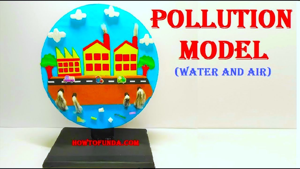 pollution model for science project (air and water) | science ...