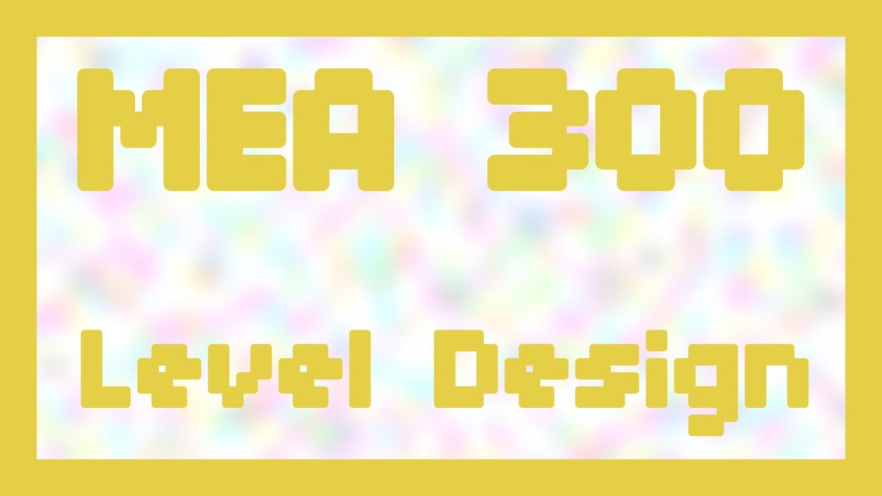 Level Design ~ MEA 300 - YouTube