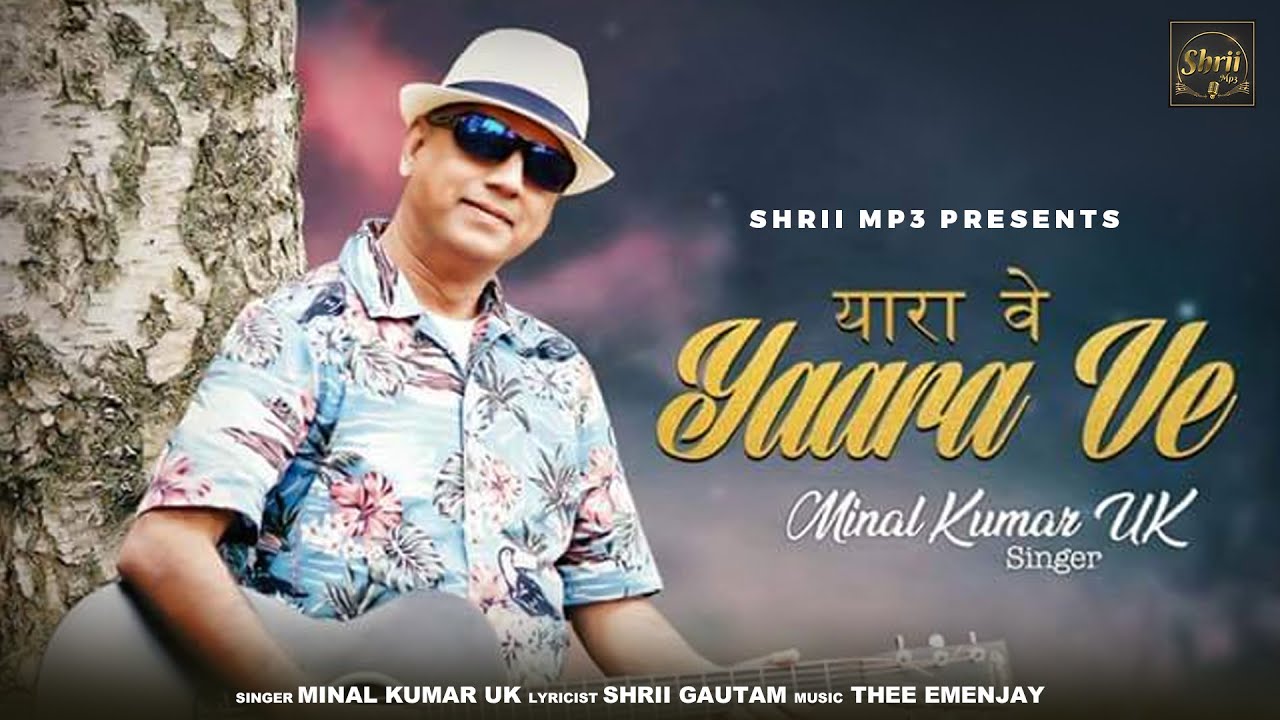 YAARA VE | MINAL KUMAR | NEW ROMANTIC SONG | OFFICIAL VIDEO 2023 - YouTube