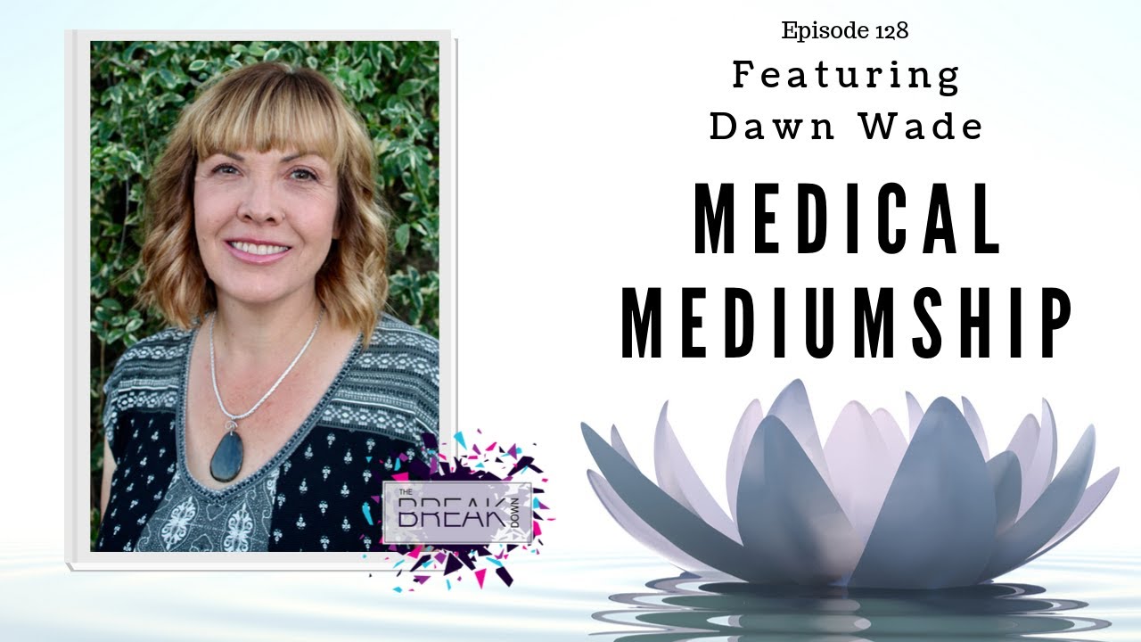 What is Medical Mediumship? | Guest: Dawn Wade, Sacred Medicine ...