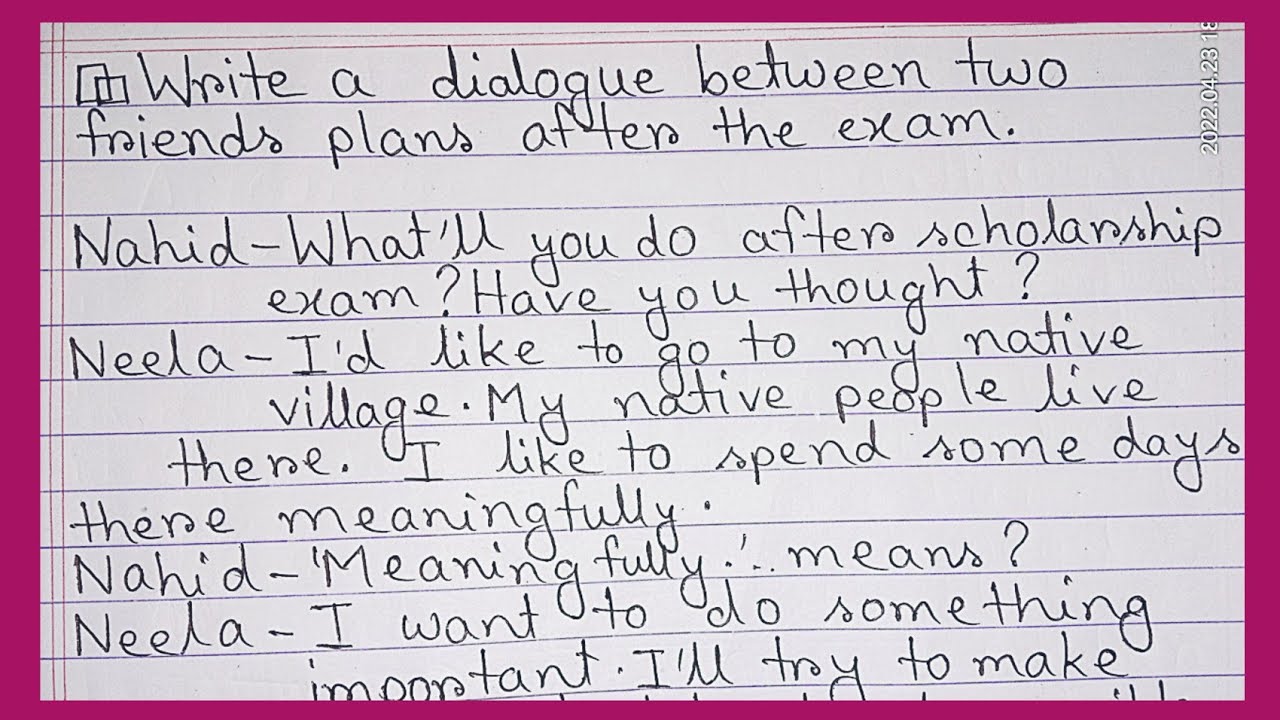 Write a dialogue between two friends about plans after the exam ...