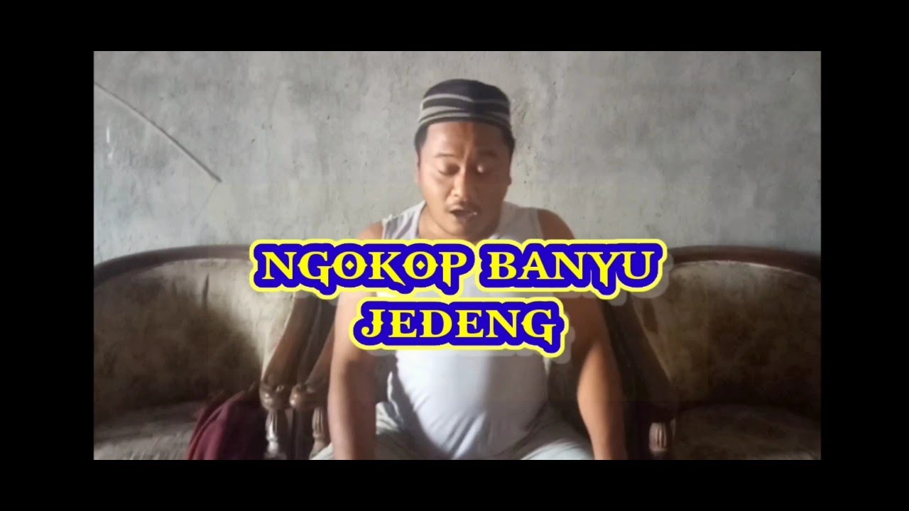 NGOKOP BANYU JEDENG - YouTube