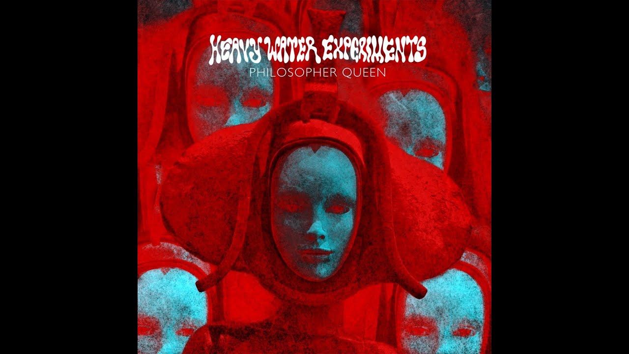 Philosopher Queen by HEAVY WATER EXPERIMENTS - YouTube