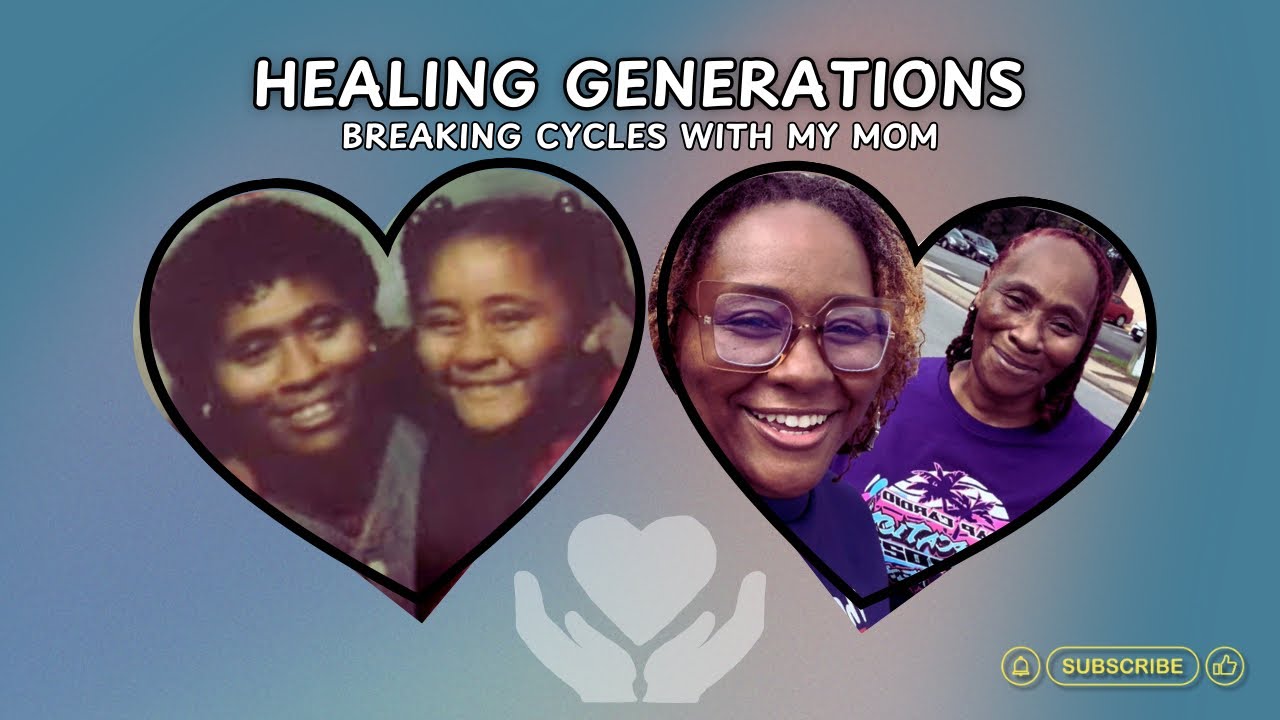 Healing Generations: Breaking Cycles With My Mom - YouTube