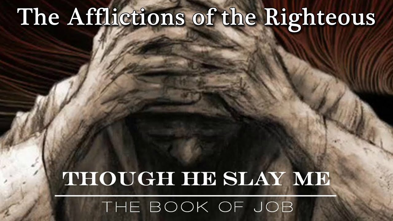 The Afflictions of the Righteous, The Sufferings of Job - YouTube