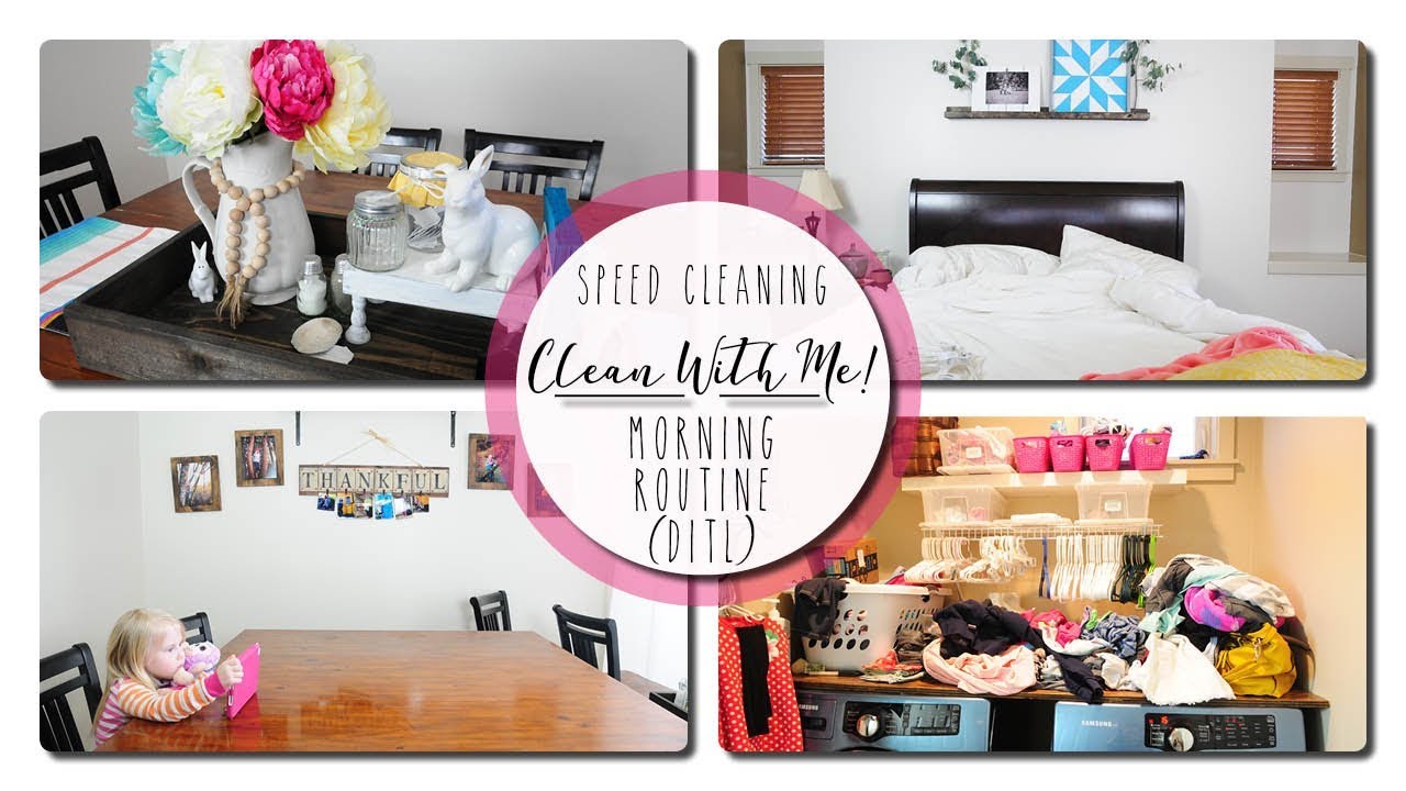 Clean with Me! - Speed Cleaning - Morning Routine - Cleaning the Home ...