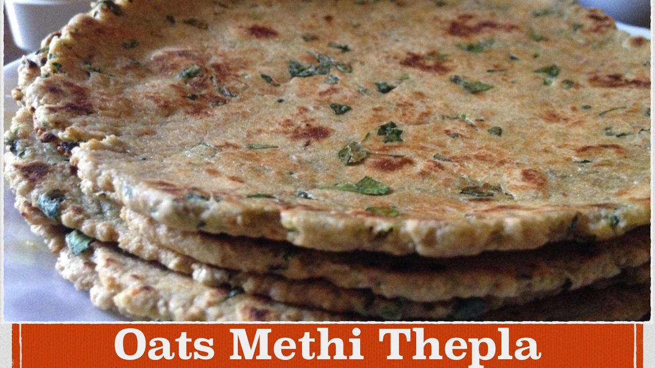 Healthy Oats Thepla Recipe | How to make quick and easy Methi Oats ...