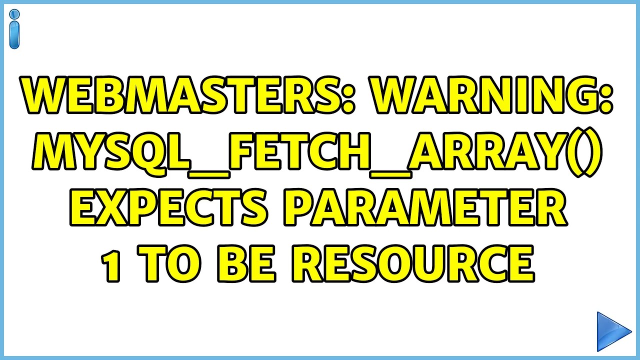 Webmasters Warning Mysql Fetch Array Expects Parameter 1 To Be Resource Youtube