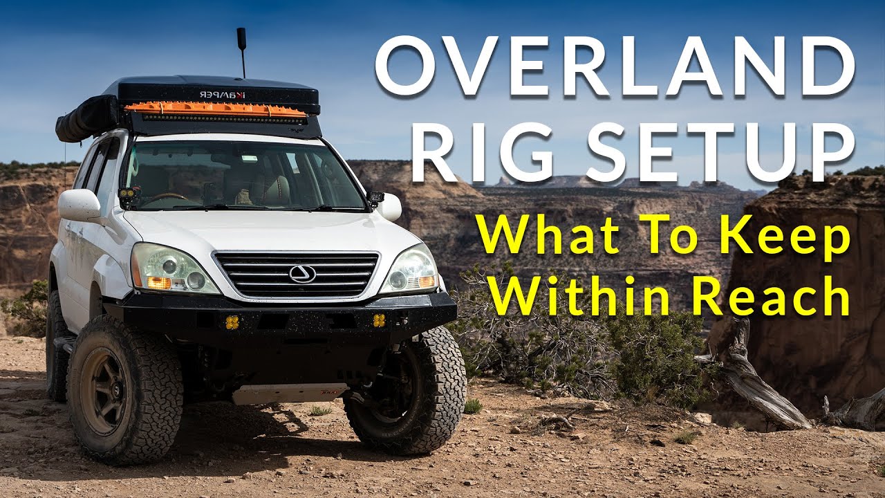 Overland Rig Setup - What to Keep Within Reach - YouTube