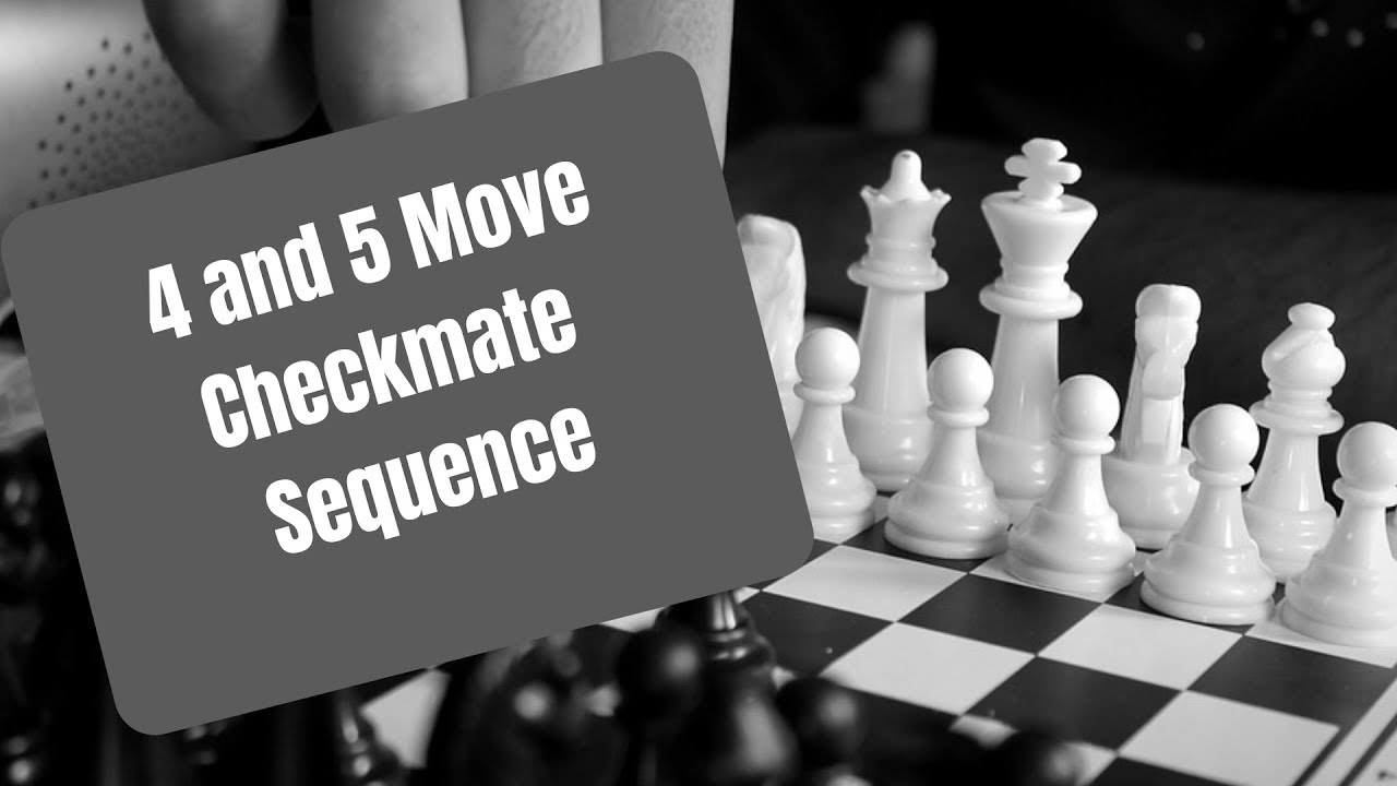 Playing Chess: A 4 and 5 Move Checkmate Sequence - YouTube