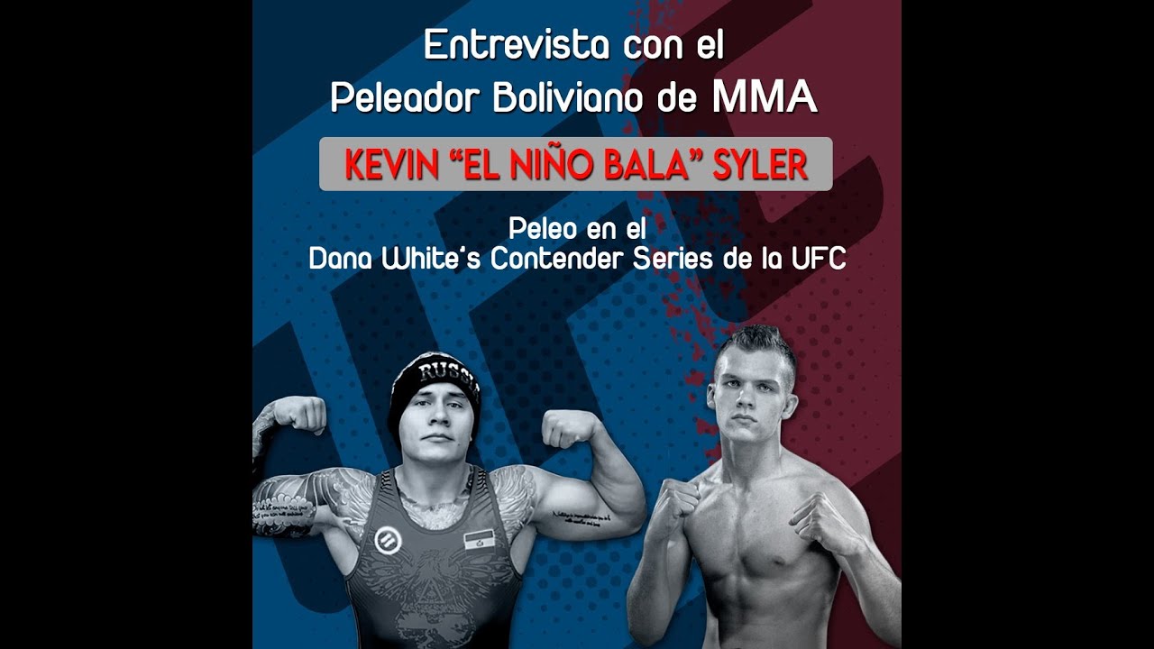 Entrevista con el Peleador Boliviano de MMA Kevin “El Niño Bala” Syler ...
