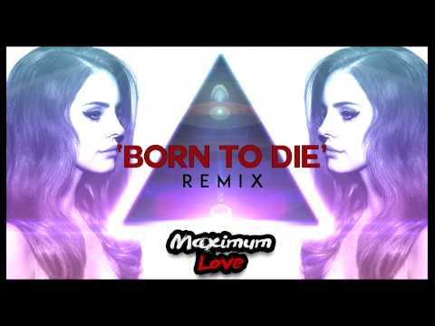 Lana Del Rey - Born To Die (Maximum Love Remix)