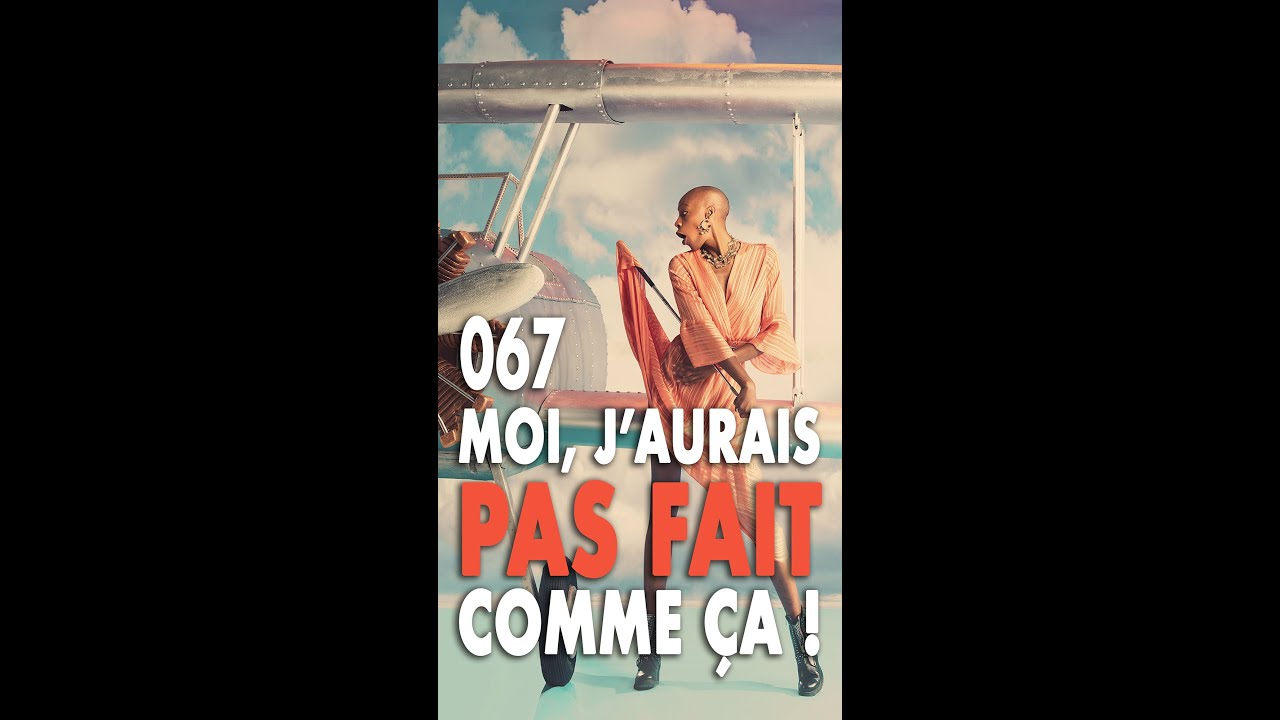 067 - "Moi ! J'aurais pas fait comme ça !" - YouTube
