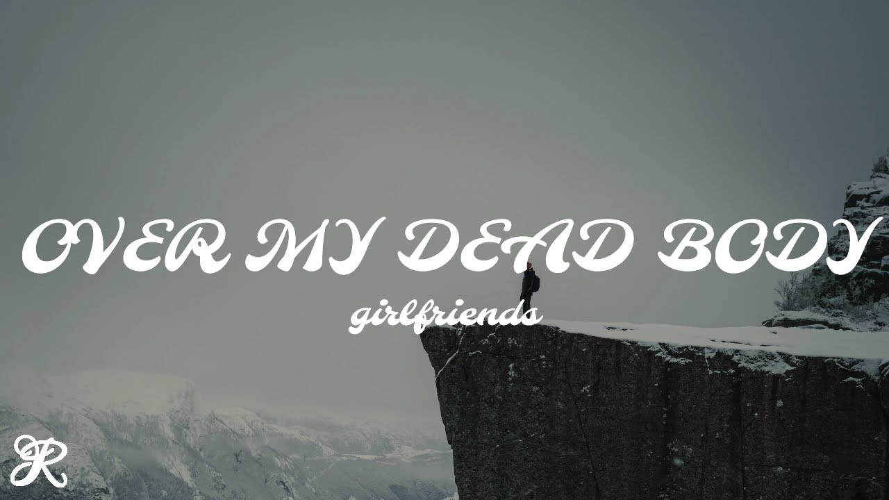 girlfriends - Over My Dead Body (Lyrics) - YouTube