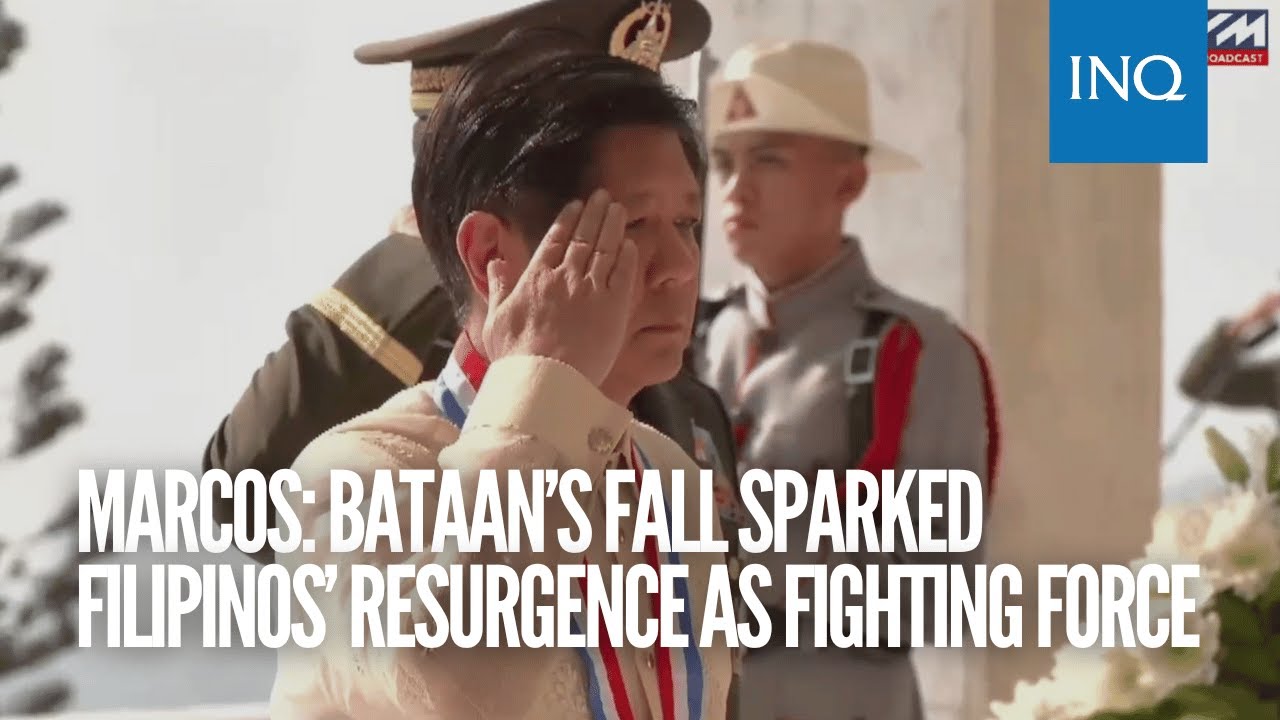 Marcos on Day of Valor: Bataan’s fall sparked Filipinos’ resurgence as ...