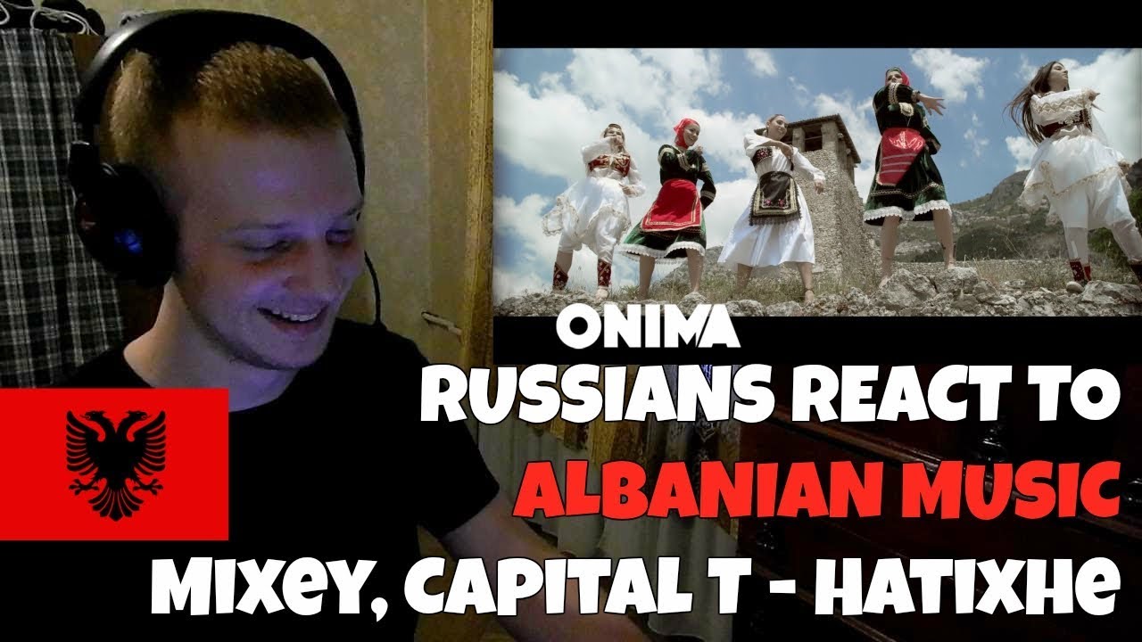 RUSSIANS REACT TO ALBANIAN MUSIC | Mixey ft. Capital T - Hatixhe ...