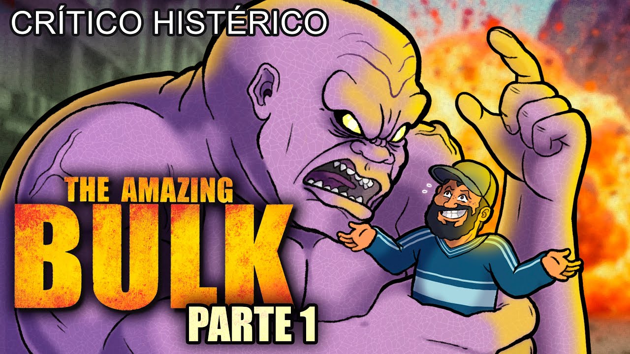 The Amazing Bulk (Parte 01) - Crítico Histérico - YouTube