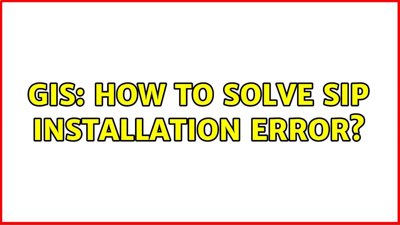 GIS: How to solve SIP installation error? - YouTube