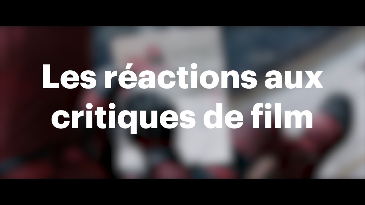 Les réactions aux critiques de films - YouTube