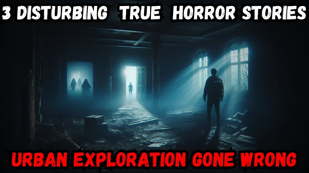 3 Disturbing TRUE Urban Exploration Gone Wrong Horror Stories - YouTube