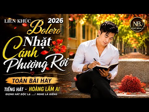 Nhặt Cánh Phương Rơi - Hoàng Lâm Al | Liên Khúc Bolero Phối Mới-Toàn Bài Hay 2026( video Audio)