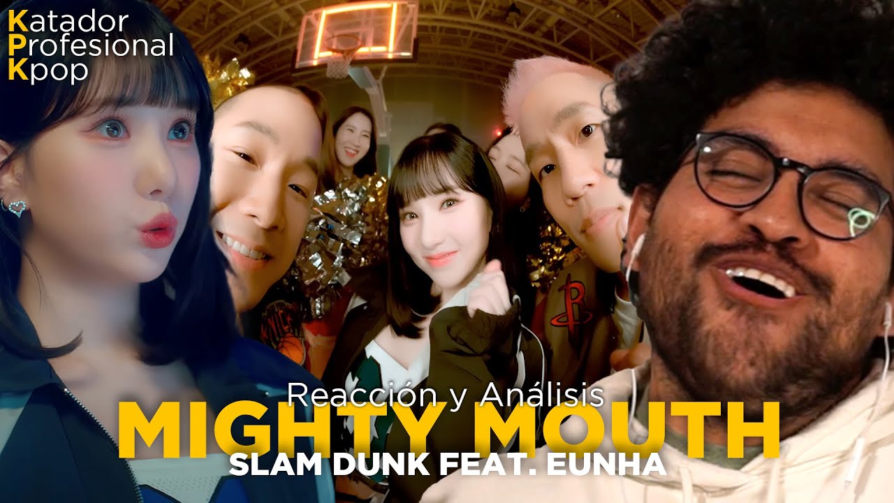 Katación de Mighty Mouth - 'SLAM DUNK' (슬램덩크) Feat. EUNHA' MV | Reacción y review - YouTube