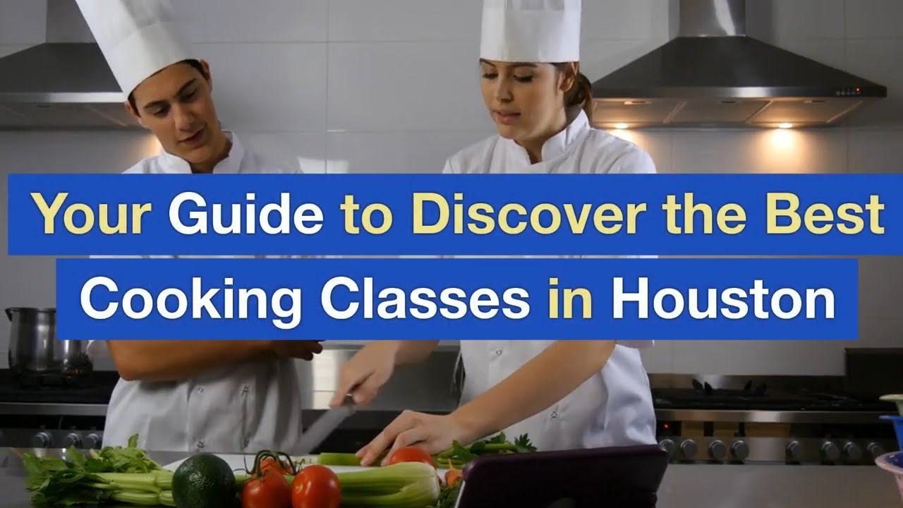 Your Guide to Discover the Best Cooking Classes in Houston - YouTube
