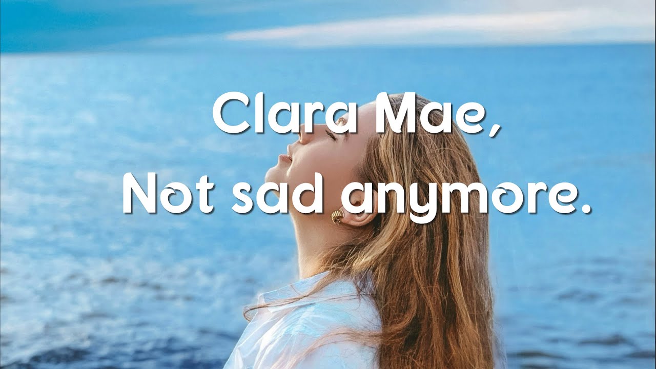Clara Mae - Not Sad Anymore(Lyrics/lyric video) - YouTube