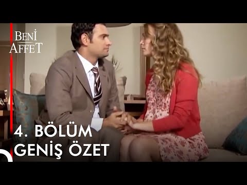 Beni Affet 4. BÖLÜM GENİŞ ÖZET