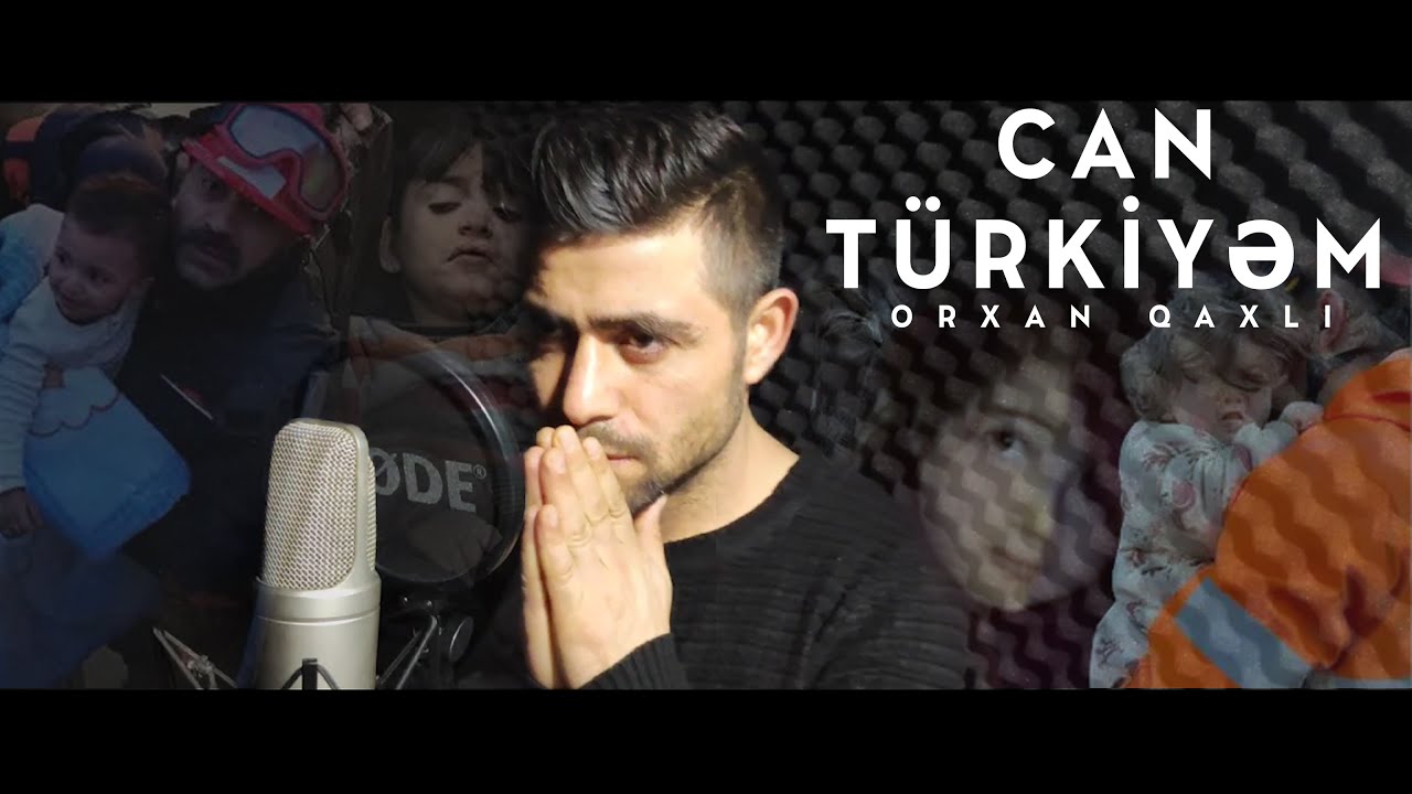 Orxan Qaxli - Can Türkiyəm ( Video Klip Zəlzələ Haqqında ) Орхан Гахли ...