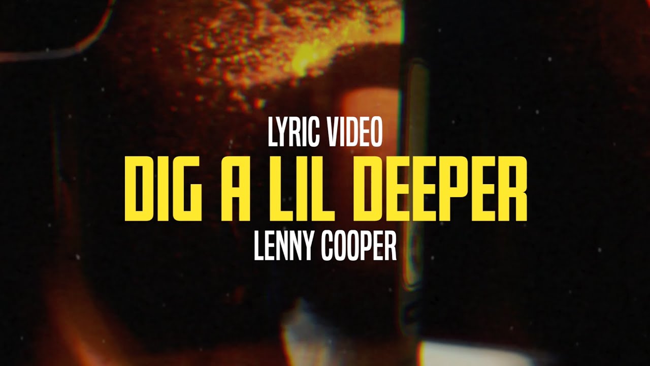 Lenny Cooper - Dig A Lil Deeper (Official Lyric Video) - YouTube