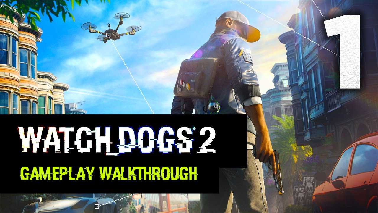 Watch Dogs 2 - Gameplay Walkthrough Part 1 [Introduction: Mission 1 ...