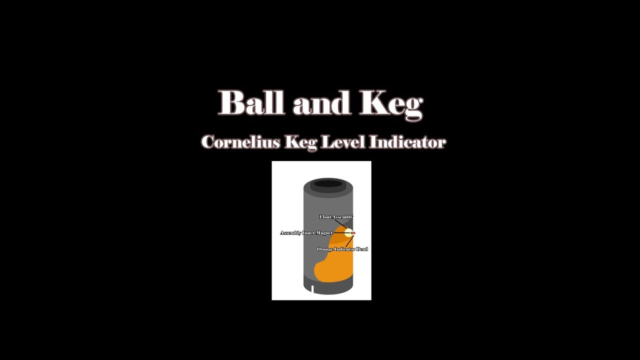 Ball and Keg - Cornelius Keg Level Indicator - YouTube