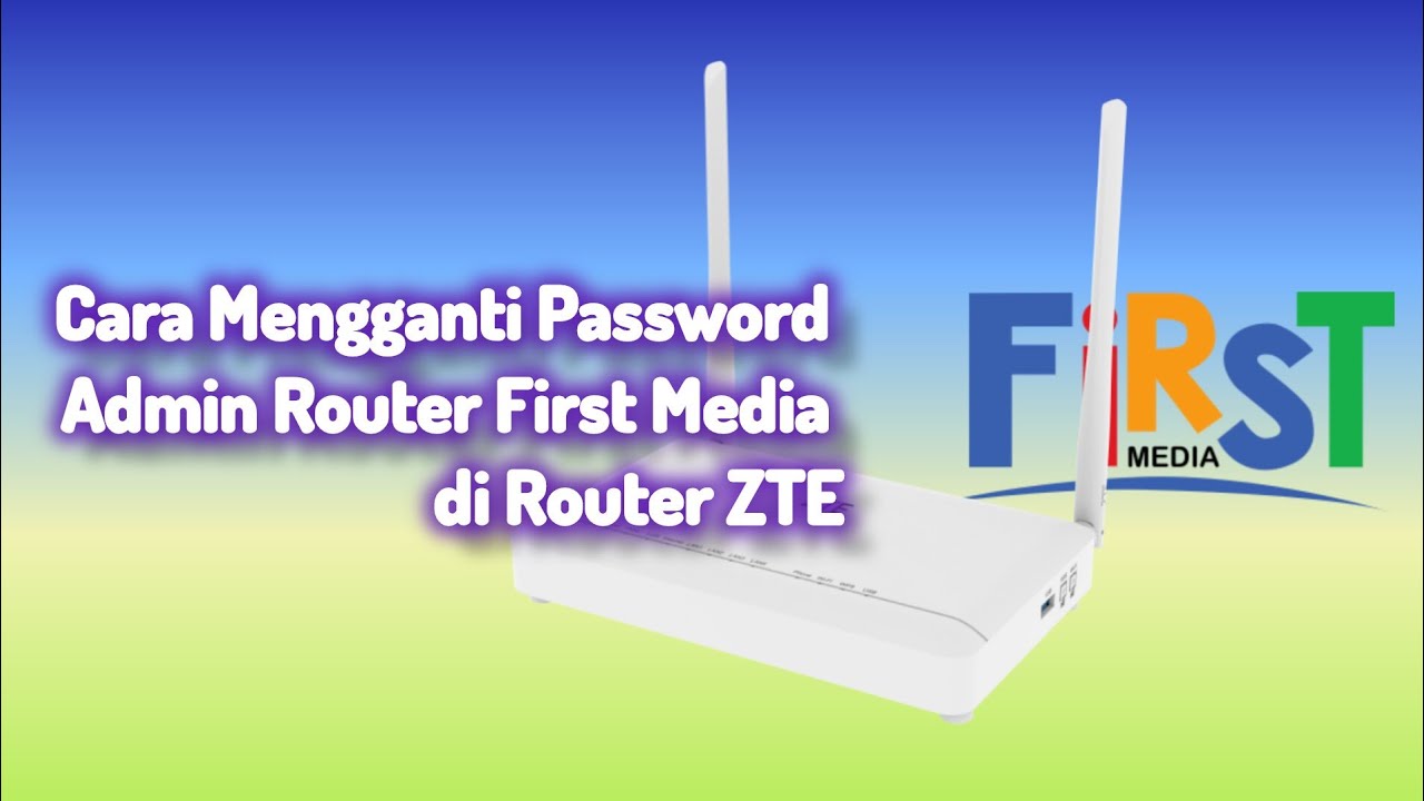 Cara Mengganti Password Admin Router First Media di Router ZTE - YouTube