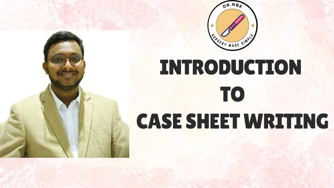 INTRODUCTION TO CASE SHEET WRITING/Surgery Made Simple/SMS by NBK - YouTube