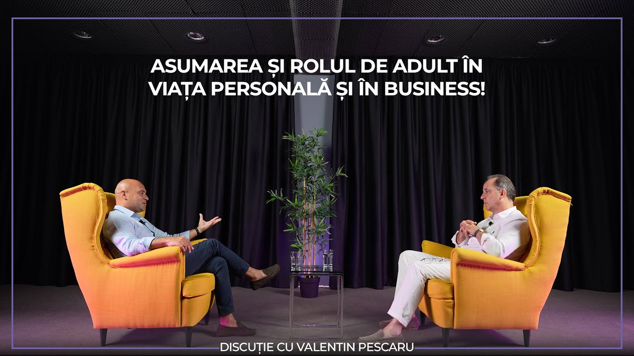 ASUMAREA și rolul de ADULT în viața personală și în business. Podcast ...
