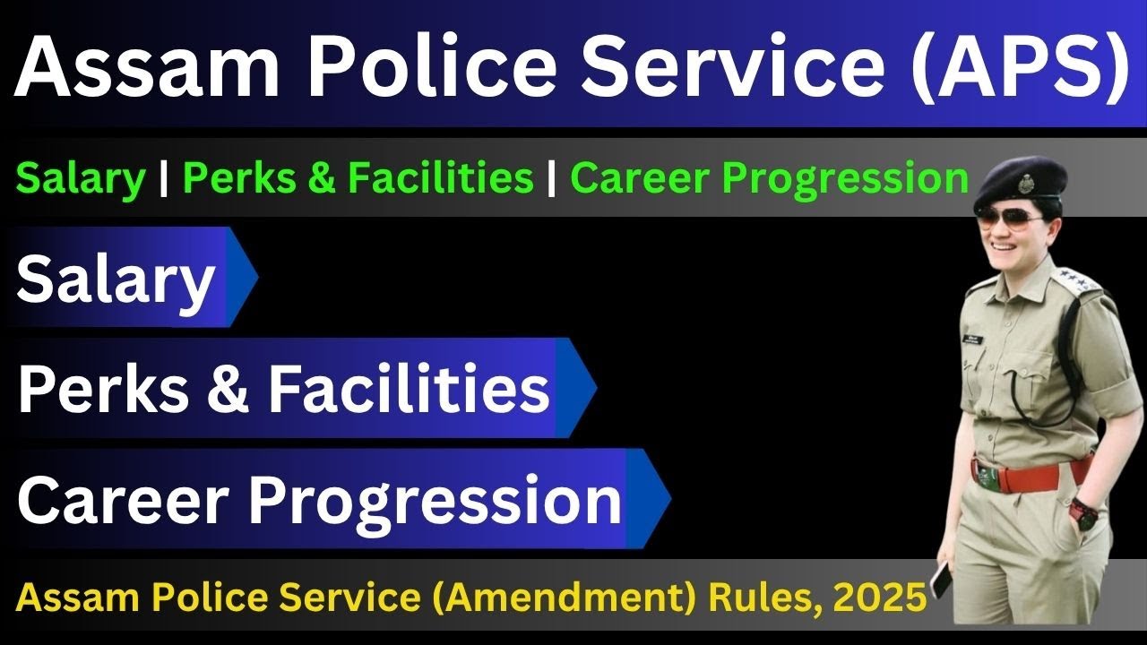 Assam Police Service (APS): Salary | Perks & Facilities | Career ...