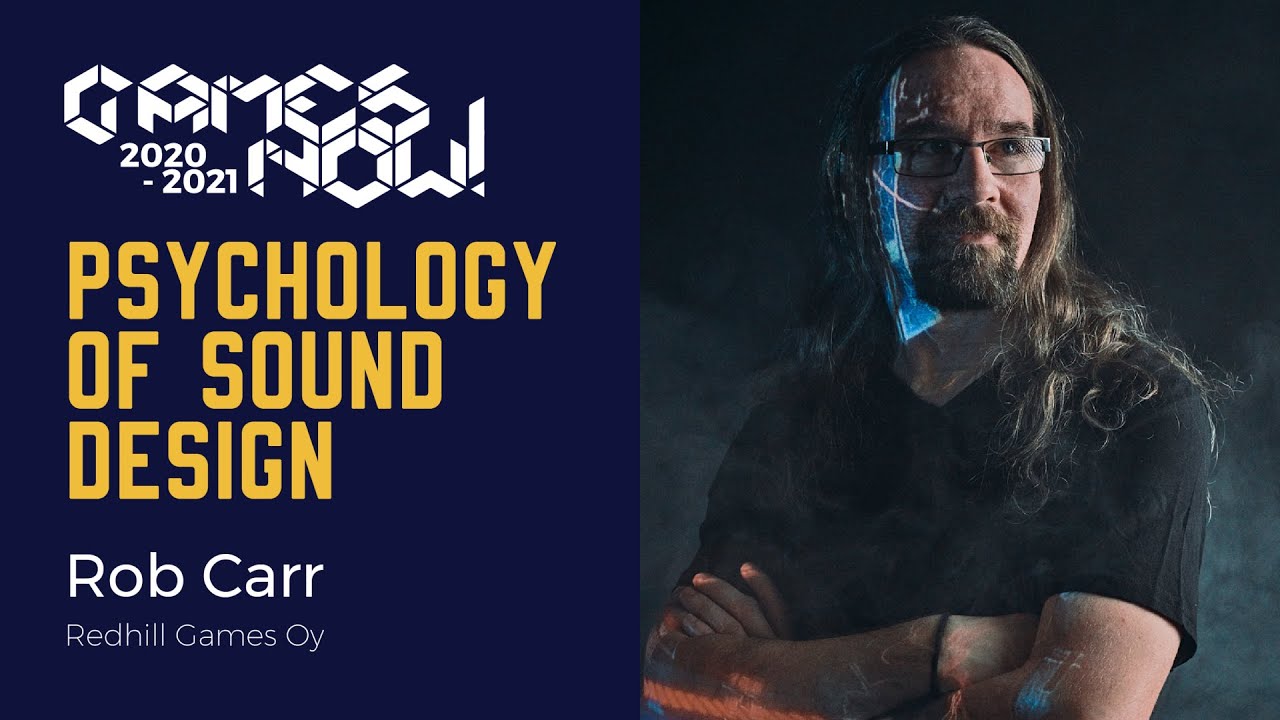 Rob Carr: Psychology of Sound Design - Games Now! Lecture series - YouTube
