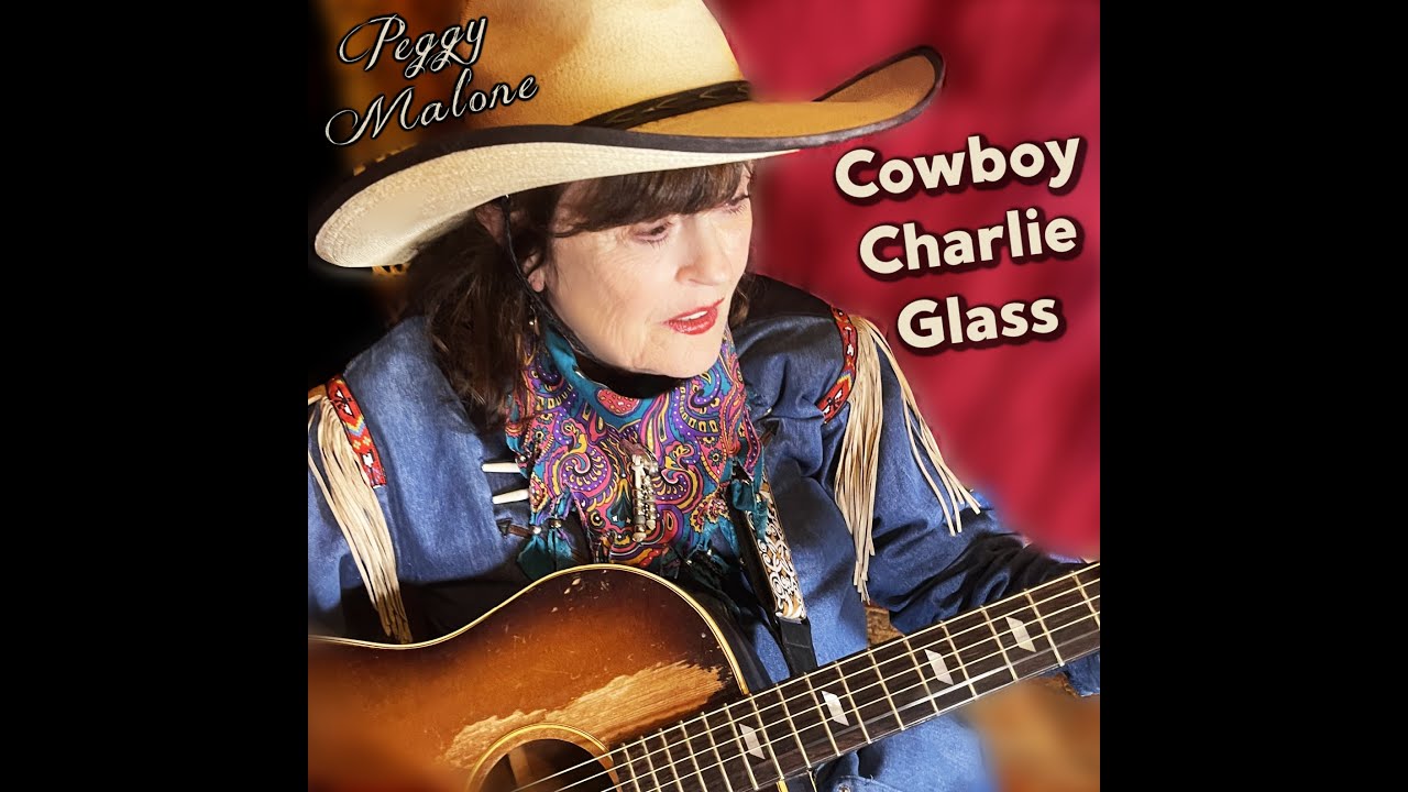 "Cowboy Charlie Glass" song written and performed by Peggy Malone ...