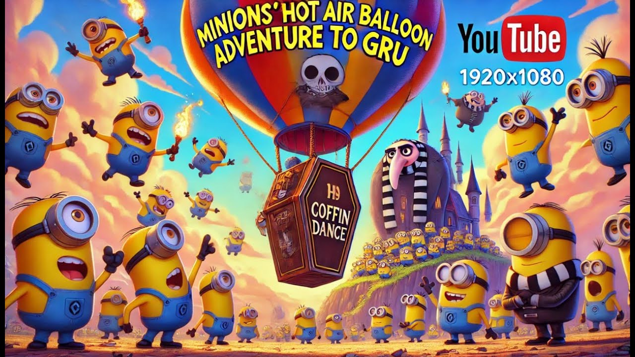 Minions' Hot Air Balloon Adventure to Gru | Coffin dance Edition - YouTube