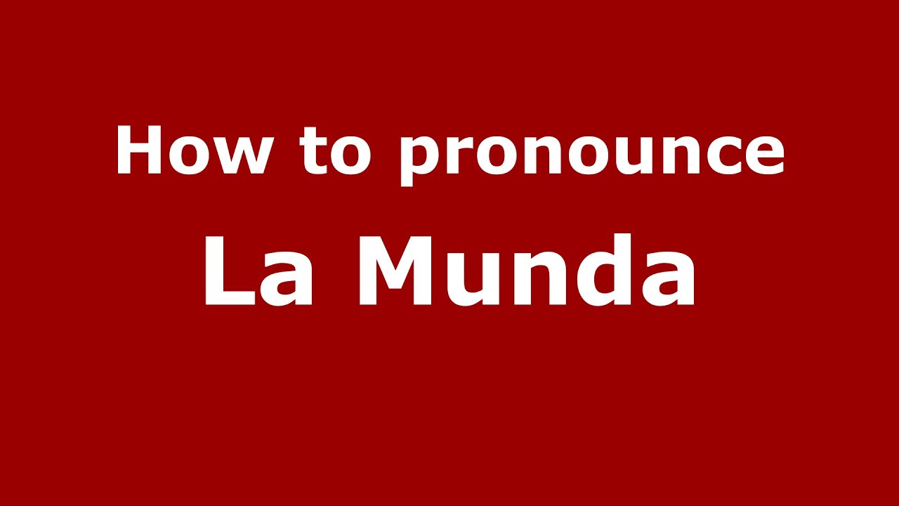 How to pronounce La Munda (Colombia/Colombian Spanish) - PronounceNames ...