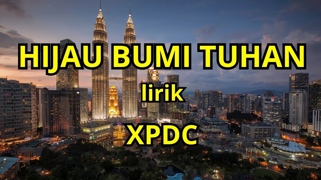 Lagu Malaysia HIJAU BUMI TUHAN Lirik - XPDC ( Lirik Lagu ) MUSIK ...